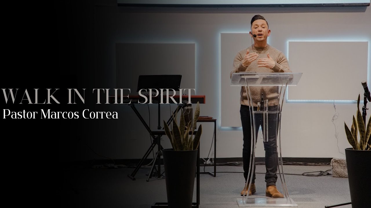 Walk In The Spirit | Pastor Marcos Correa | Sunday | Domingo, 03.02. ...