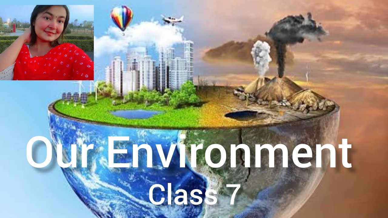 CH-1 || OUR ENVIRONMENT || CLASS 7 || GEOGRAPHY|| NCERT|| 1-1 classes ...