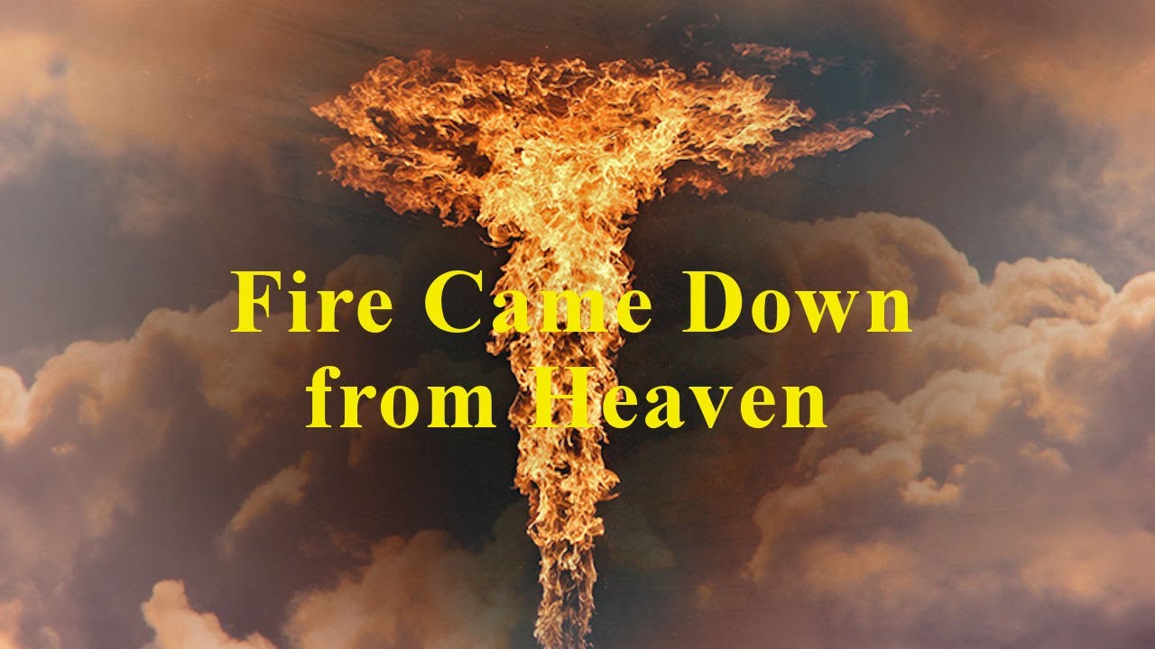 Fire Came Down from Heaven - YouTube