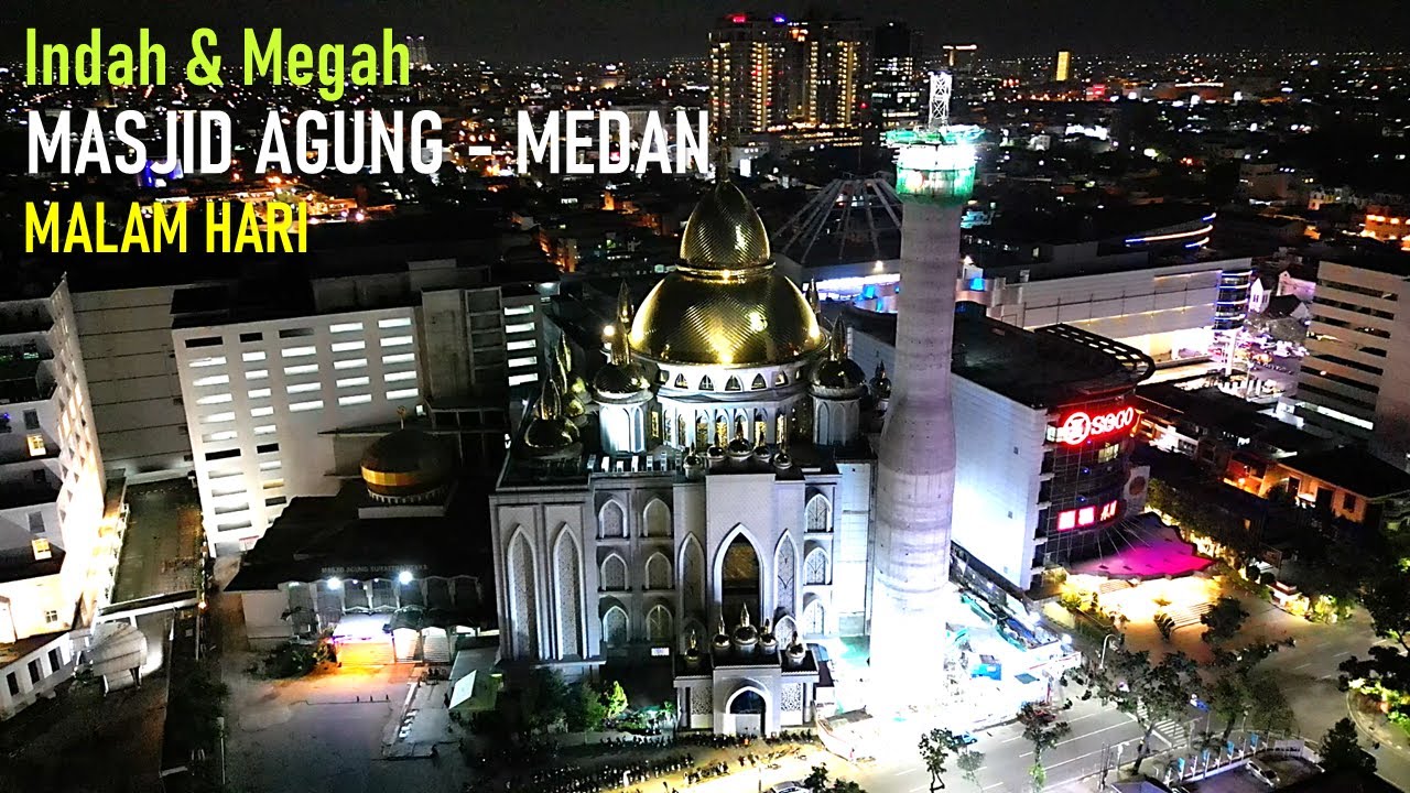 INDAHNYA MASJID AGUNG MEDAN DI MALAM HARI - YouTube