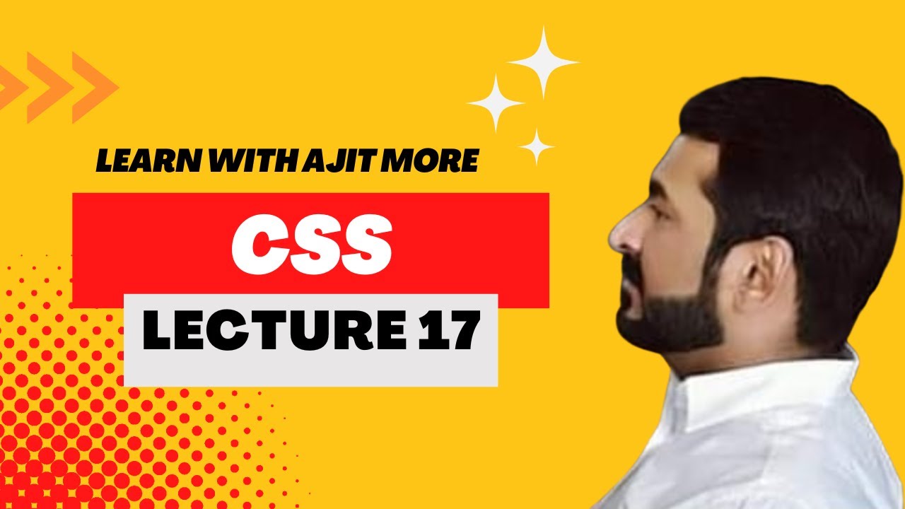Css Lecture 17 Learn With Ajit More Learnwithajitmore Youtube