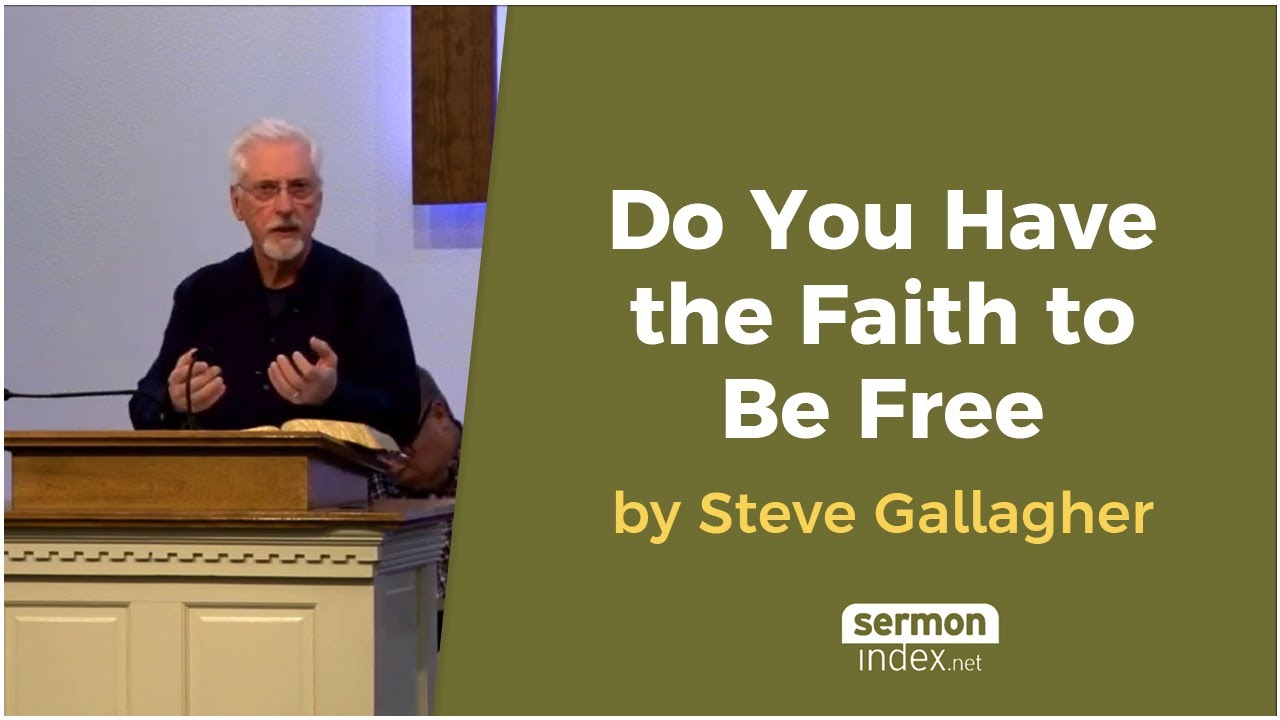 Do You Have the Faith to Be Free by Steve Gallagher - YouTube