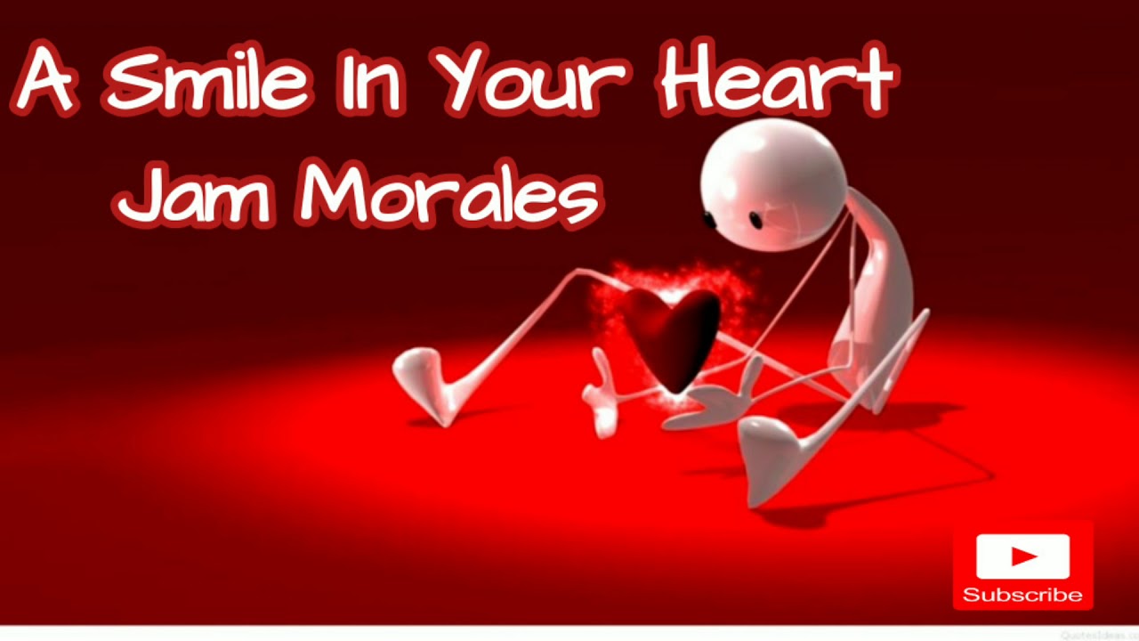 A Smile In Your Heart Jam Morales ( Lyrics ) - YouTube