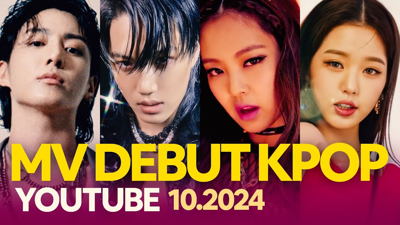Top 30 MV Debut của Nghệ Sĩ Kpop Nhiều Lượt Xem Nhất Youtube (10/2024 ...