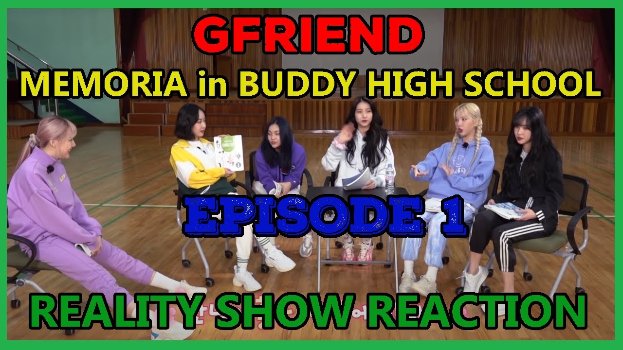 GFRIEND's MEMORIA in Buddy High School EP.1 - Reality Show Reaction ...