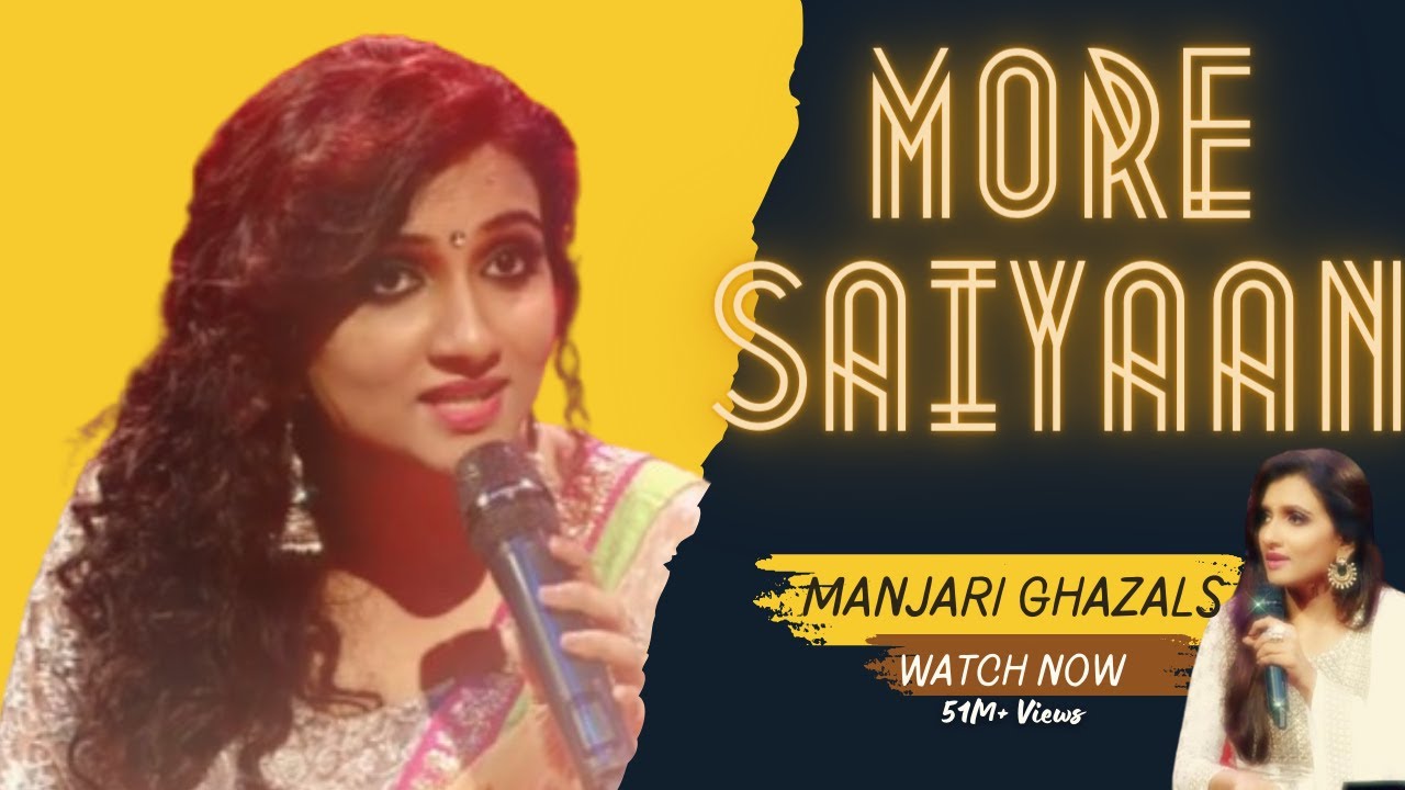 Mora Saiyaan - Manjari Ghazal songs | Manjari New Ghazals Video ...