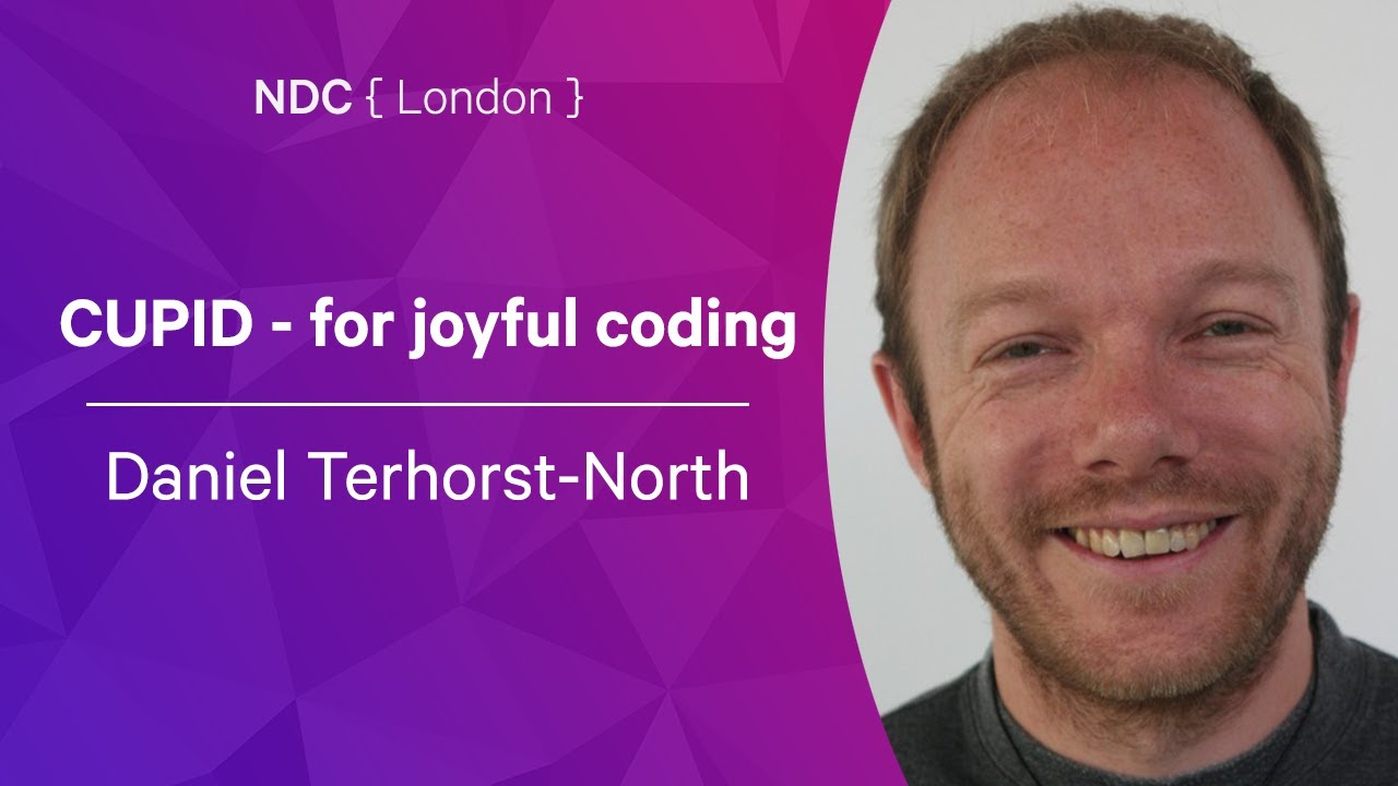 CUPID - for joyful coding - Daniel Terhorst-North - NDC London 2022 - YouTube