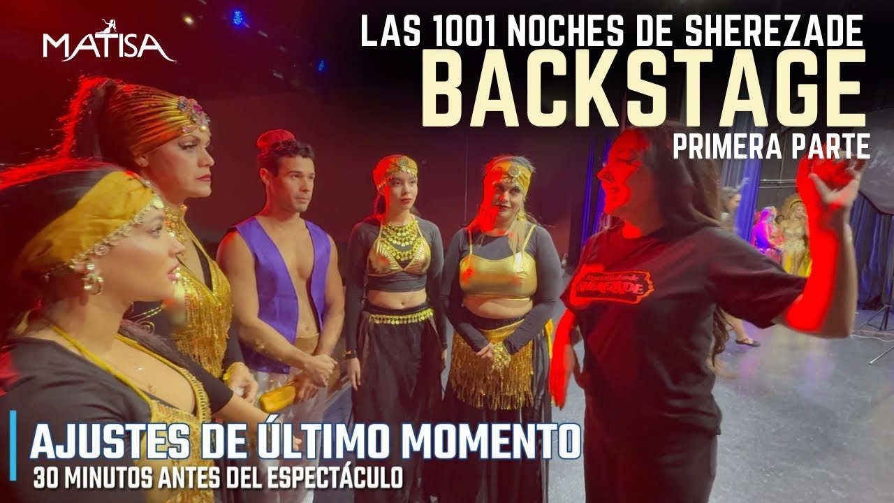 Primera Parte del Backstage de Las 1001 Noches de Sherezade | 🌟 Detrás ...