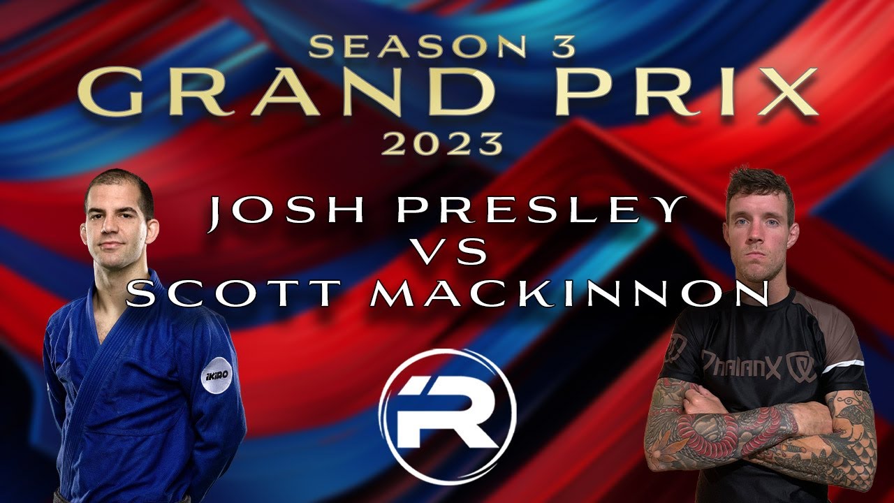 Season 3 Grand Prix 2023 - Mens Gi - Josh Presley vs Scott MacKinnon - 1st match (Rogue ...