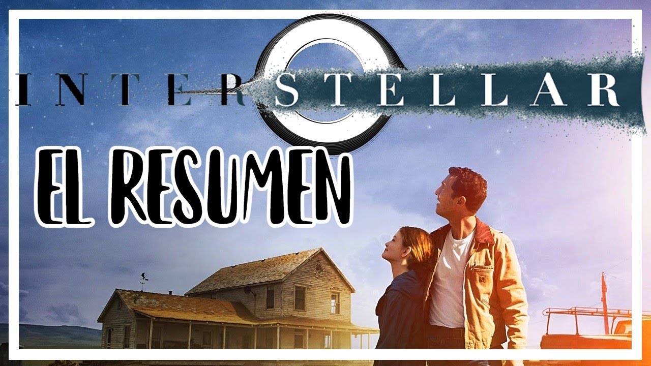 INTERESTELAR -EL RESUMEN- - YouTube