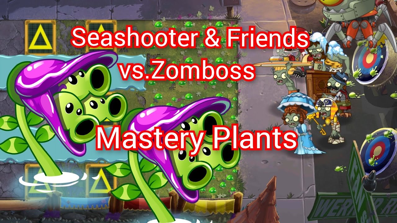 Seashooter Friendsvs.Zomboss,Arena Tournament,Mastery Plants,Plants vs ...