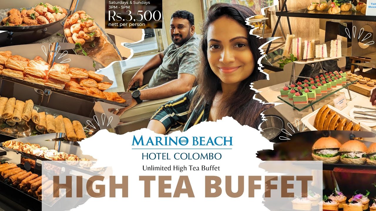 High Tea Buffet at Marino Beach Hotel Colombo |ඇත්තම තත්වෙ දැනගෙන යන්න ...