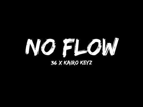 NO FLOW - 36 & KAIRO KEYZ [OFFICIAL LYRICS VIDEO] - XTREMZZ