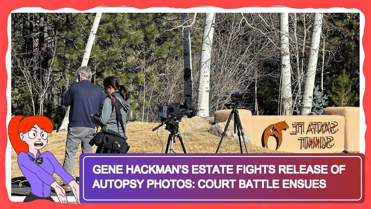 Gene Hackman's Estate Fights Release of Autopsy Photos: Court Battle ...