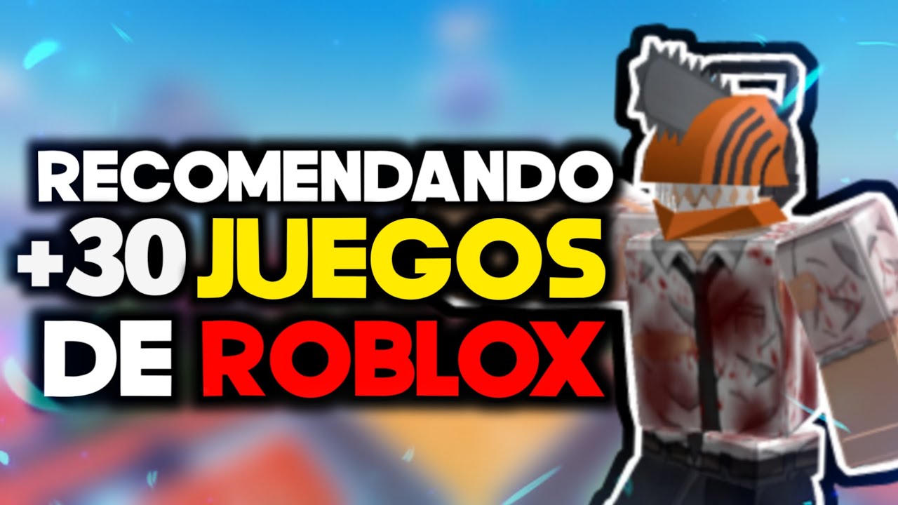 RECOMENDANDO MÁS DE 30 JUEGOS DE ROBLOX (POR SI NO SABIAS QUE JUGAR ...