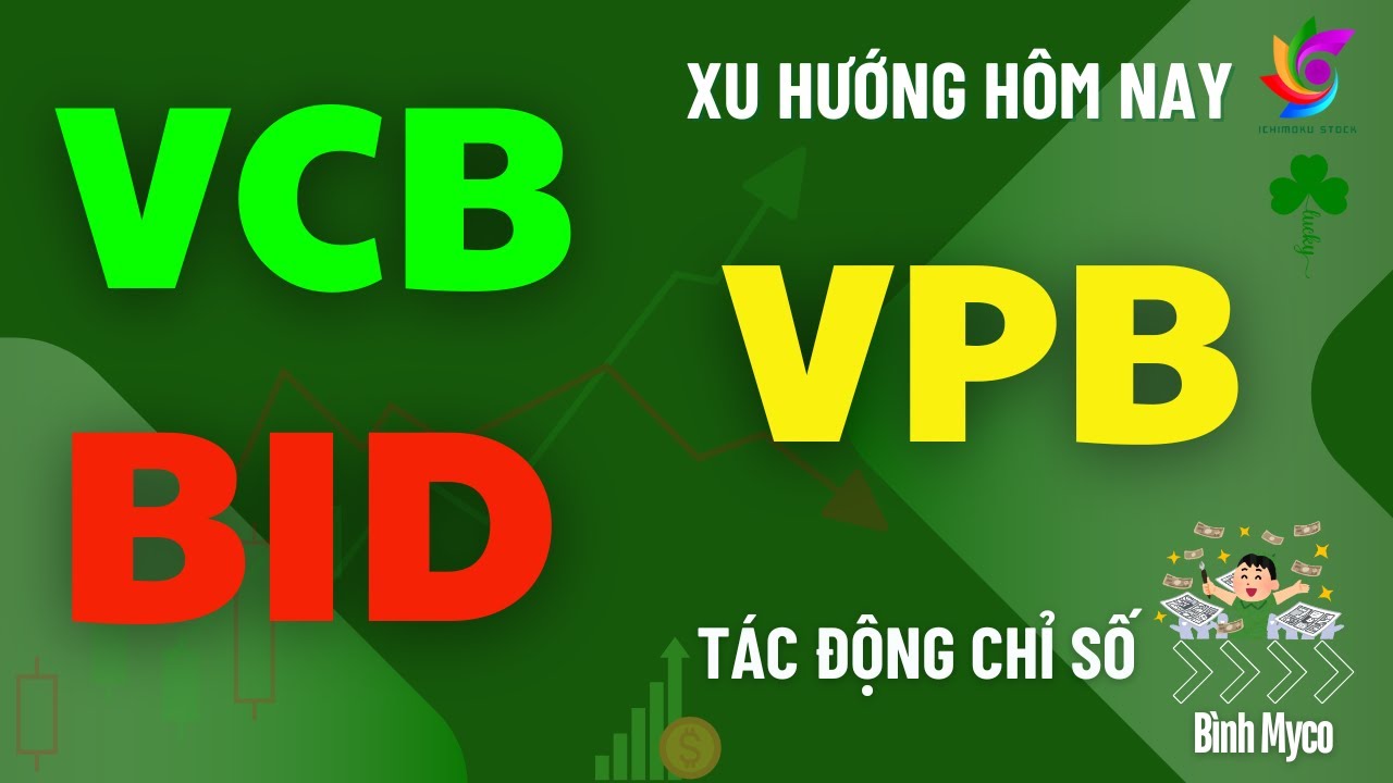 Nhận định xu hướng hôm nay cổ phiếu VCB VPB BID hỗ trợ kháng cự điểm ...