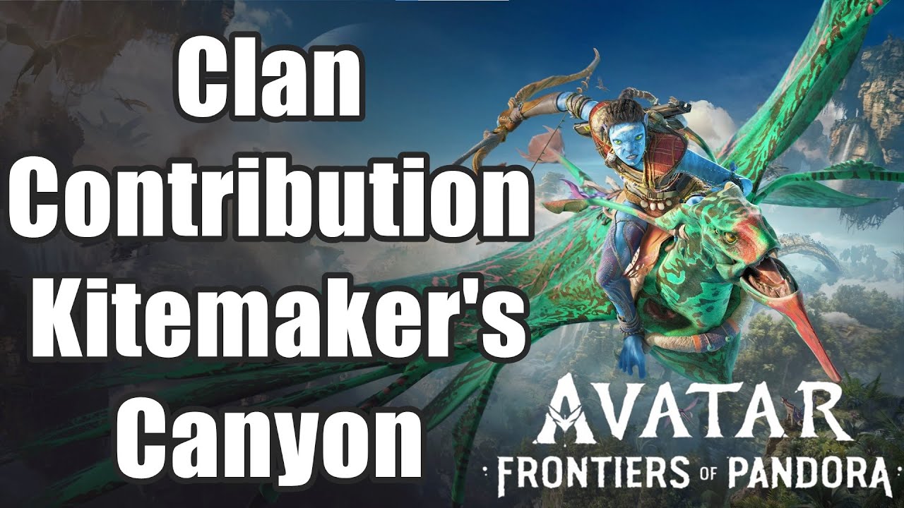 Avatar Frontiers of Pandora - Clan Contribution Kitemaker's Canyon ...