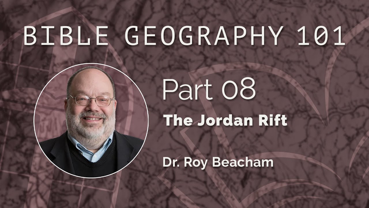 BG101 - The Jordan Rift (Part 8) | Dr. Roy Beacham - YouTube