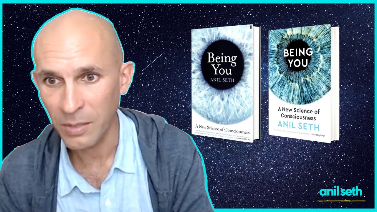 Anil Seth: Understanding What Consciousness Is Will Empower Us. - YouTube