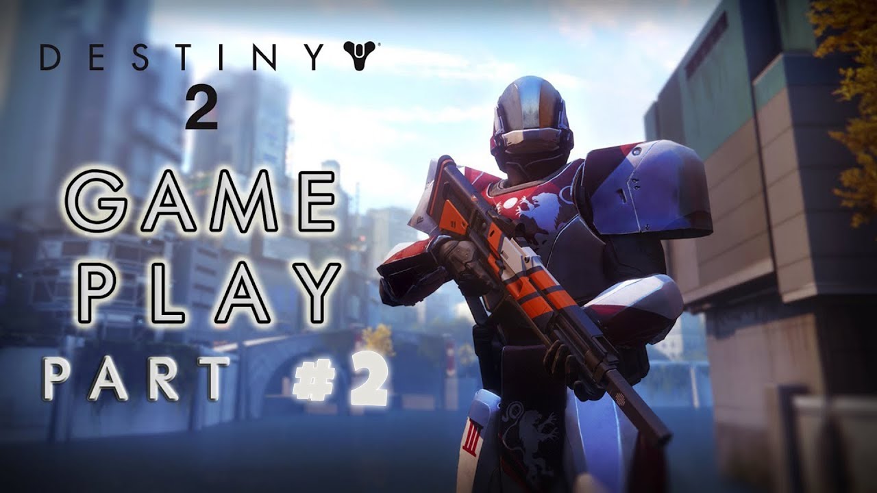Destiny 2 Gameplay #2 - YouTube