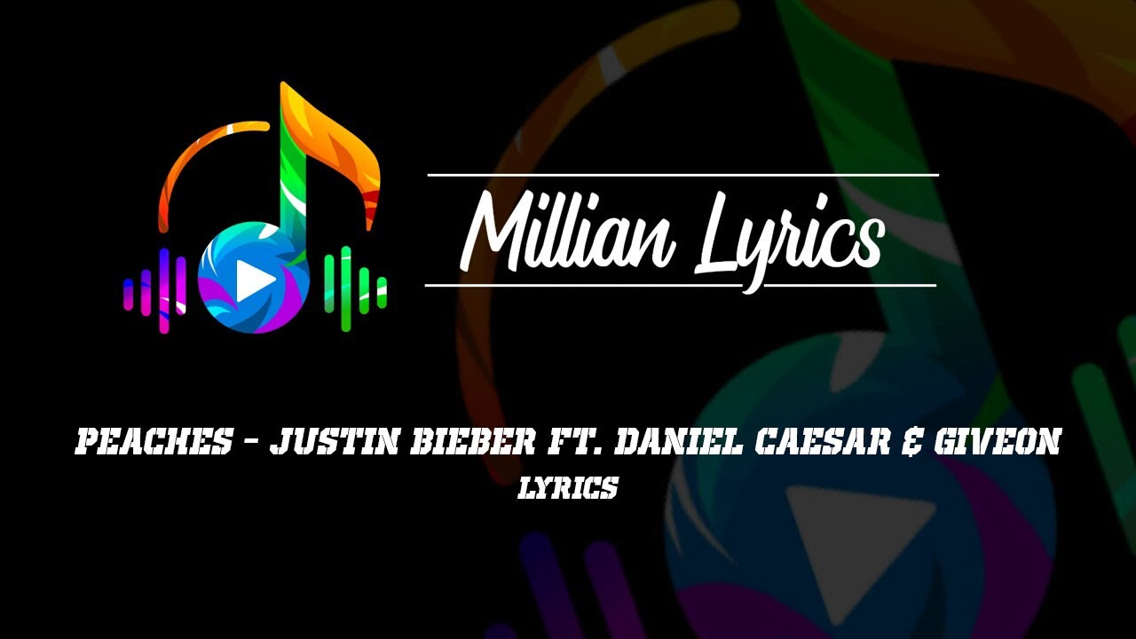 Peaches - Justin Bieber ft Daniel Caesar & Giveon (Lyrics) - YouTube
