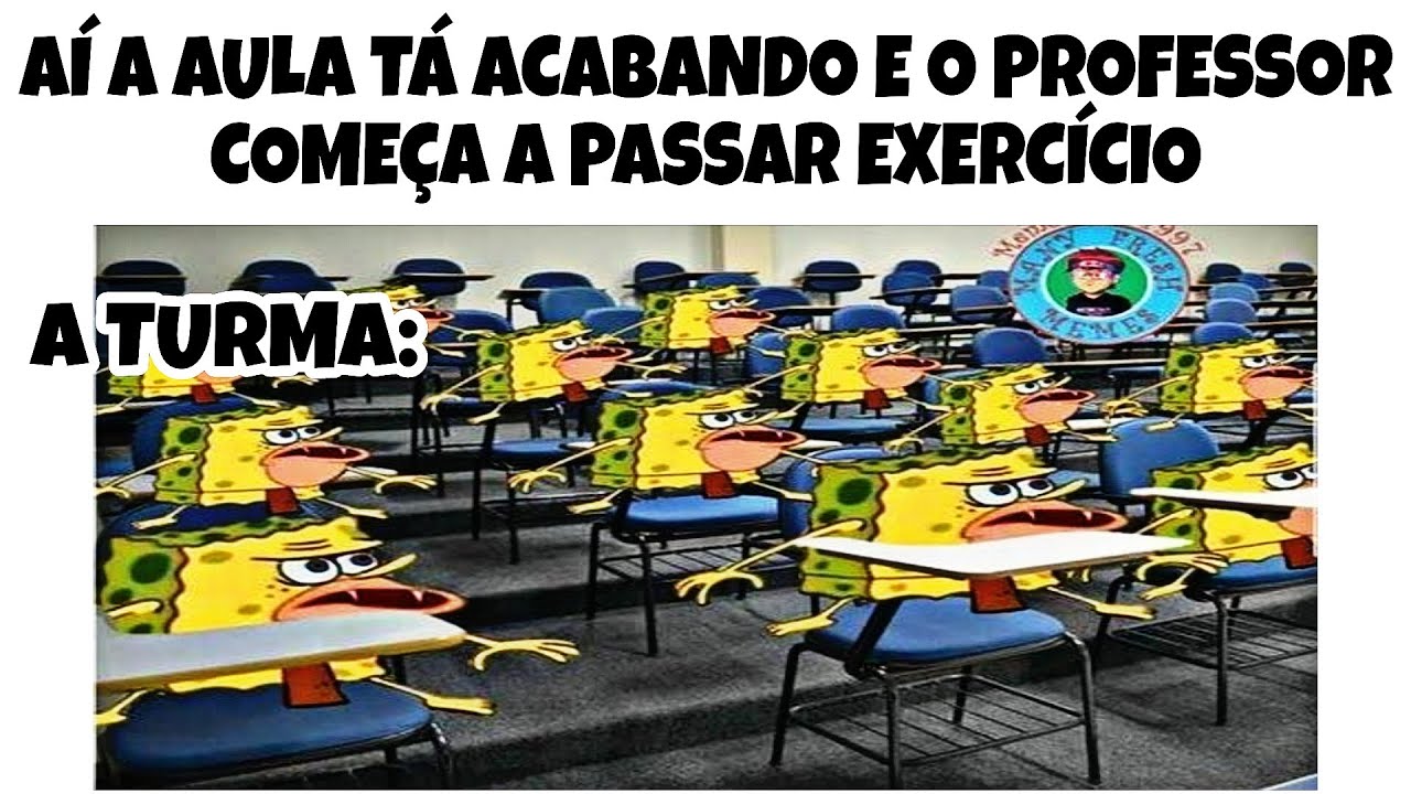 MELHORES MEMES EM IMAGENS - Quando o professor começa passar exercício ...
