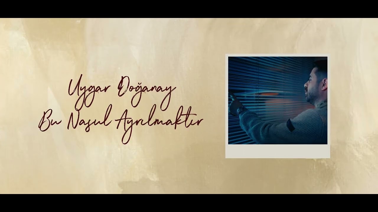 Uygar Doğanay Bu Nasıl Ayrılmaktır(Official Lyric Video) 2025 - YouTube ...
