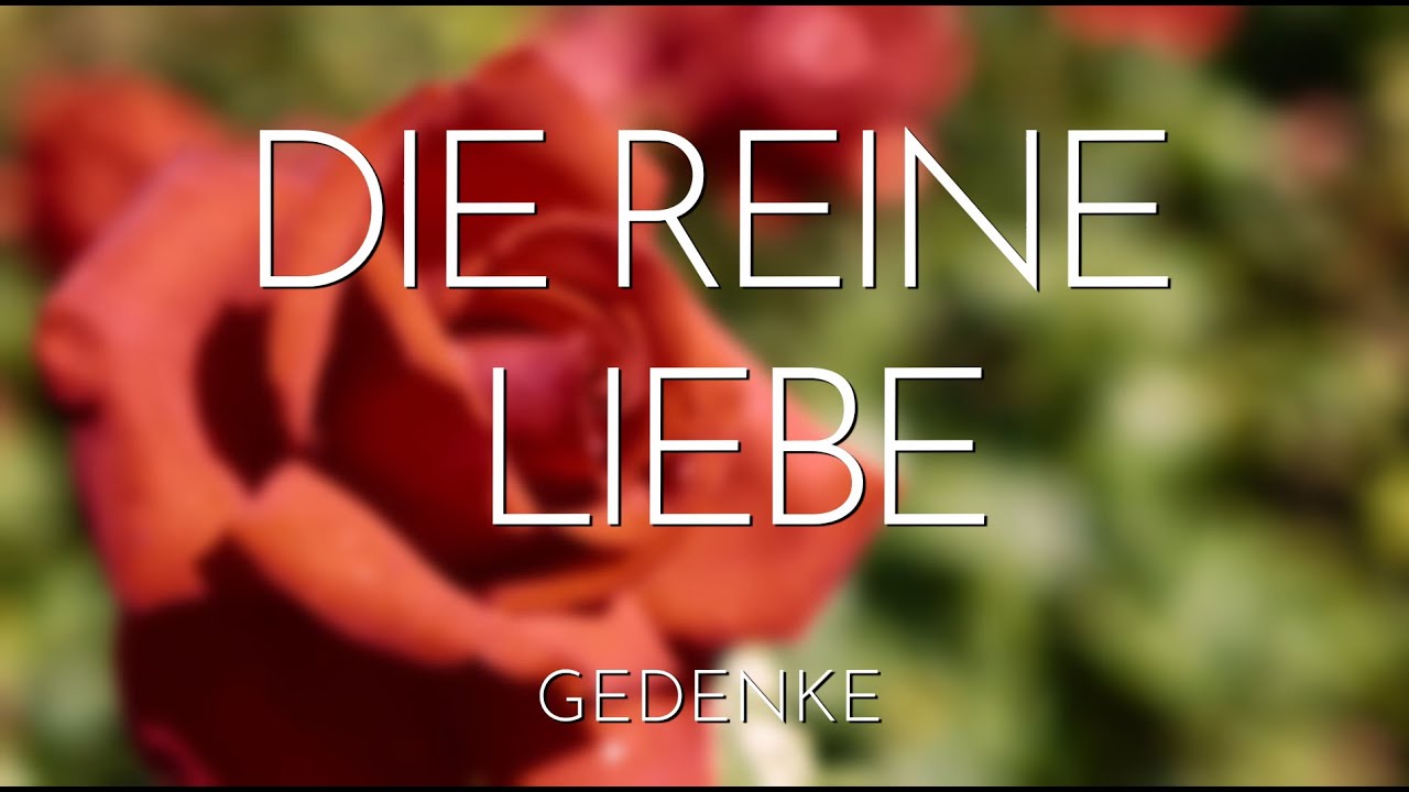 Die reine Liebe | Gedenke - YouTube