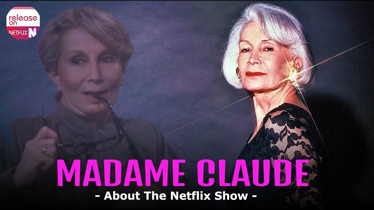 Madame Claude About The Netflix Show What Is It About? - Release on ...