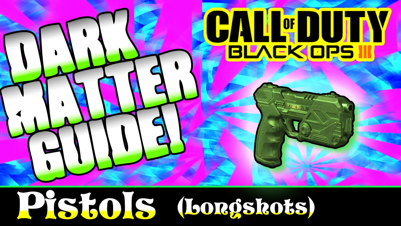 CoD: BO3 - Dark Matter Guide #7: Pistols Pt. 1 (Longshots / Ardent Camo ...
