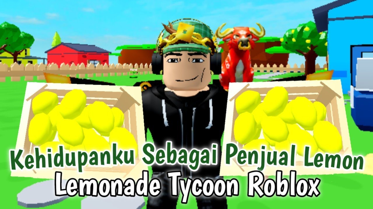Kehidupan Seorang Penjual Lemon di Lemonade Tycoon Roblox Indonesia ...