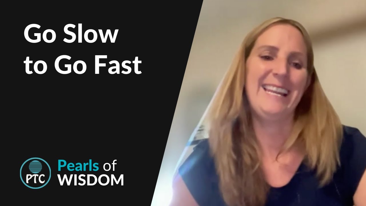 Go Slow to Go Fast - Courtney Carreon (PTC Pearls of Wisdom) - YouTube