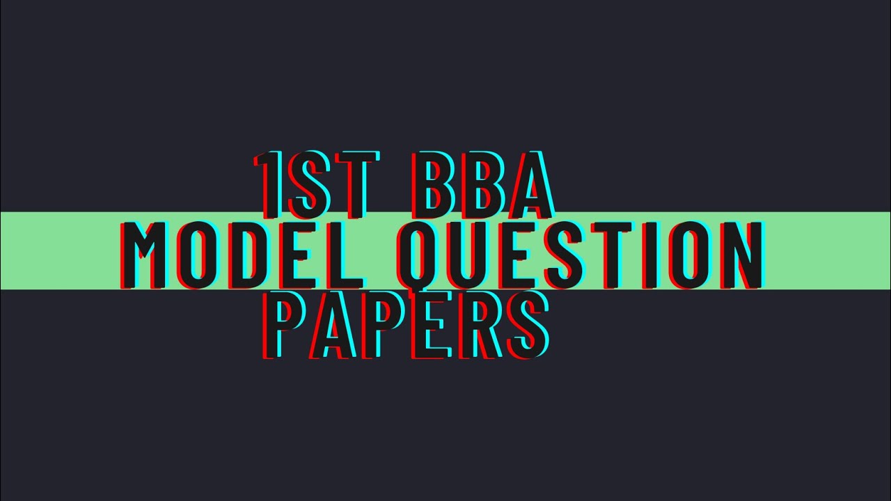 FIRST YEAR BBA MODEL QUESTION PAPER - YouTube