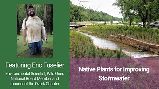 Wild Ones Presents "Native Plants for Improving Stormwater" with Eric Fuselier
