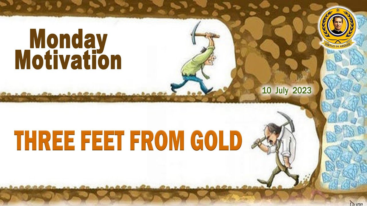 MONDAY MOTIVATION | #125 THREE FEET FROM GOLD | 10 JULY 2023 - YouTube