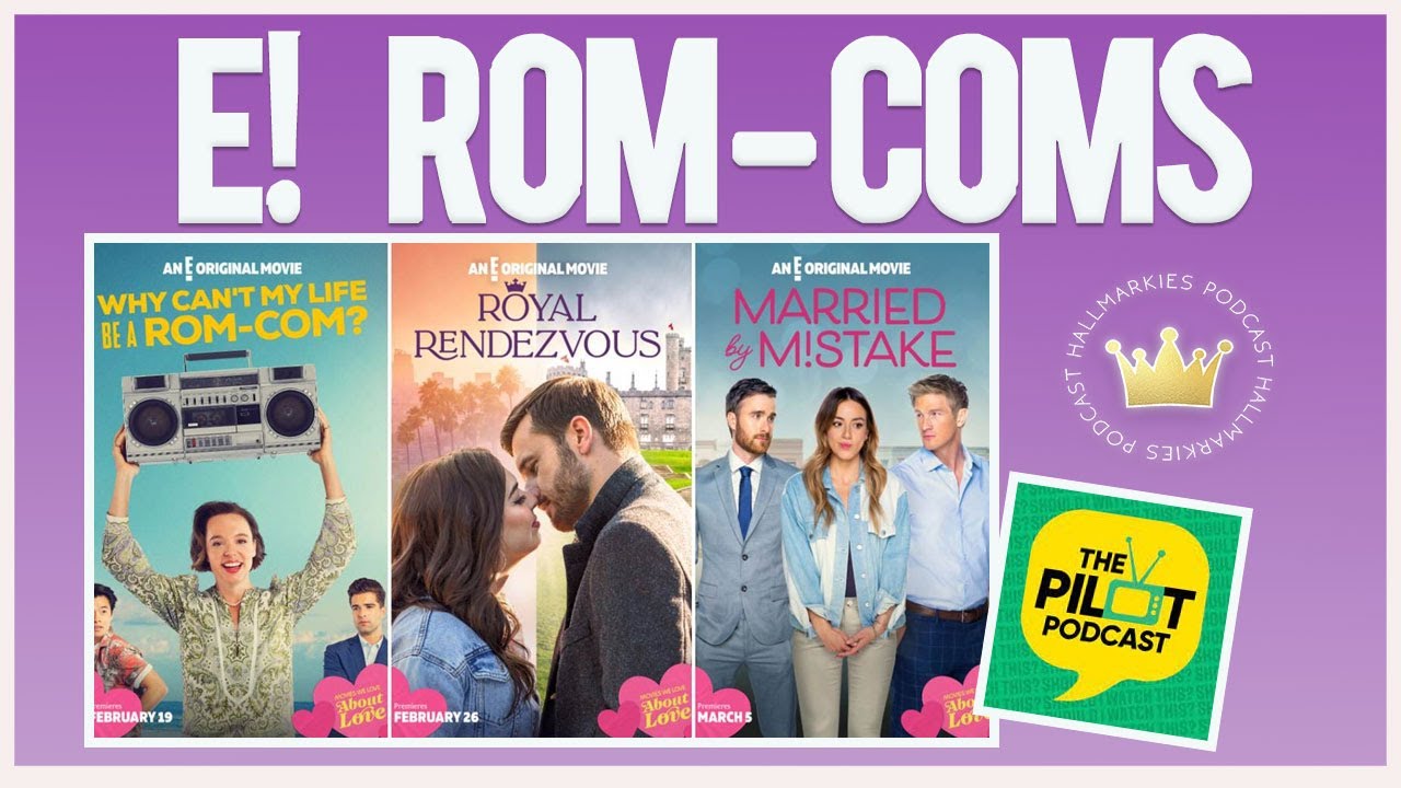 E! February Rom-coms Recap. Like Hallmark with Spice (w The Pilot ...