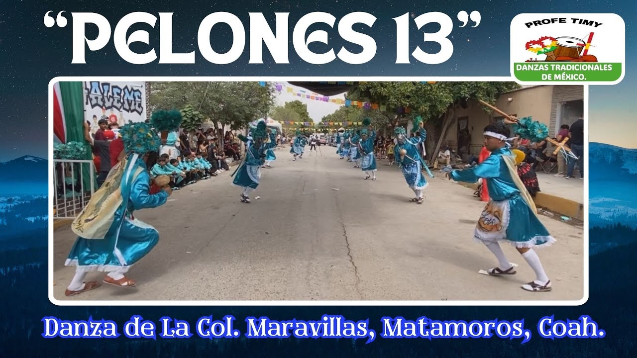“Pelones 13” Danza de La Col. Maravillas, Matamoros, Coah. #cultura # ...