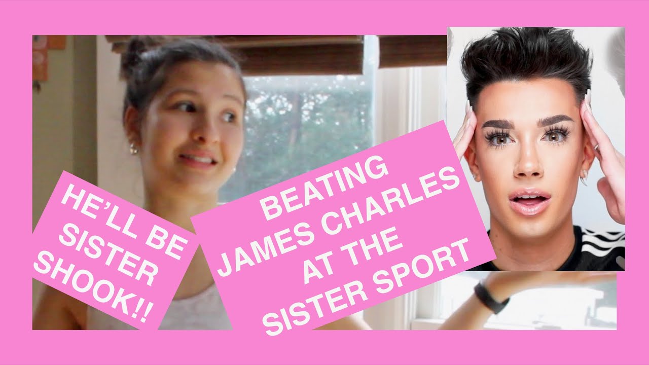 BEATING JAMES CHARLES AT THE SISTER SPORT!! *sister shook* - YouTube