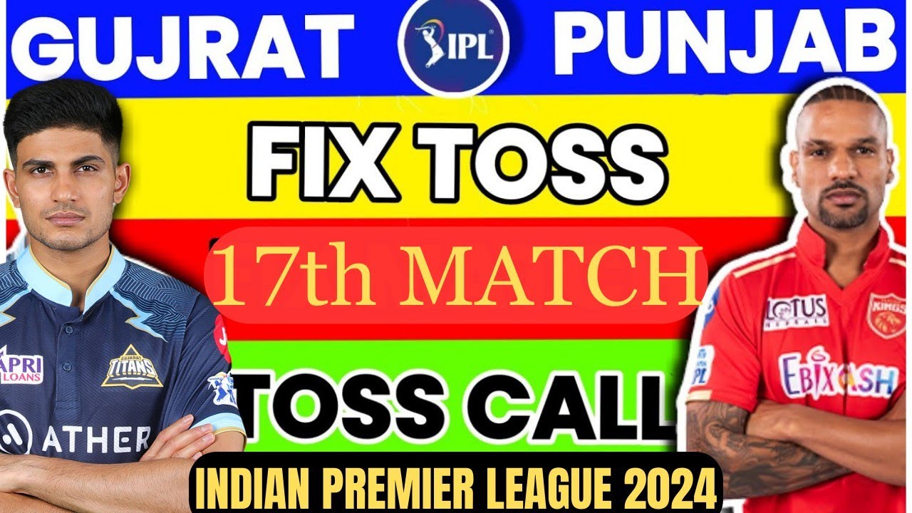 IPL 2024 Toss prediction GT vs PBKS Toss prediction 17th toss ...