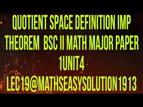 QUOTIENT SPACE DEFINITION IMP THEOREM BSc II math major paper 1unit4 lec19@mathseasysolution1913 ...