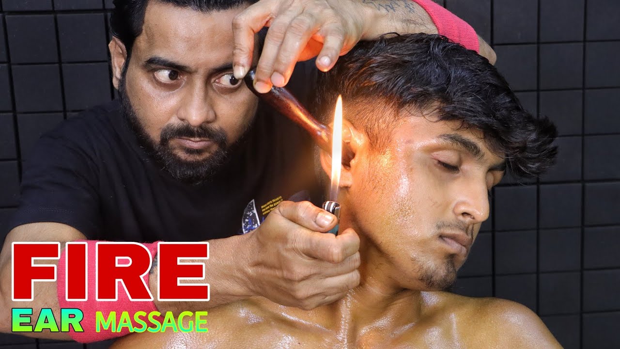 Ear Massage With Extreme Fire Oily Ear Massage Head Massage And Hair
