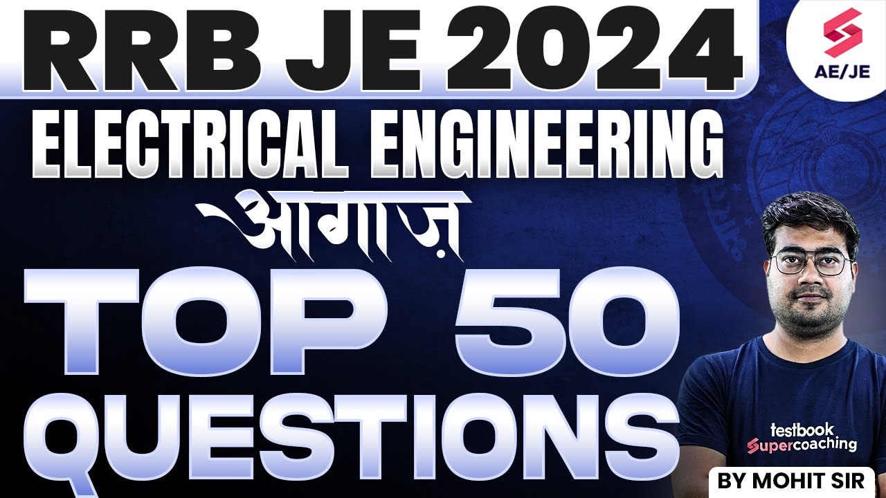 RRB JE 2024आगाज़ Top 50 Questions Electrical Engineering by Mohit Sir ...