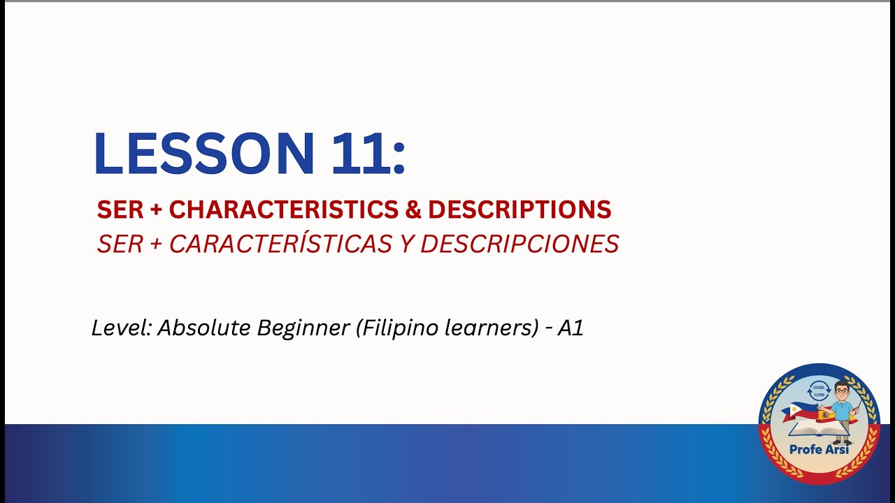 Lesson 11: SER + characteristics and descriptions (Tagalog Explanation ...