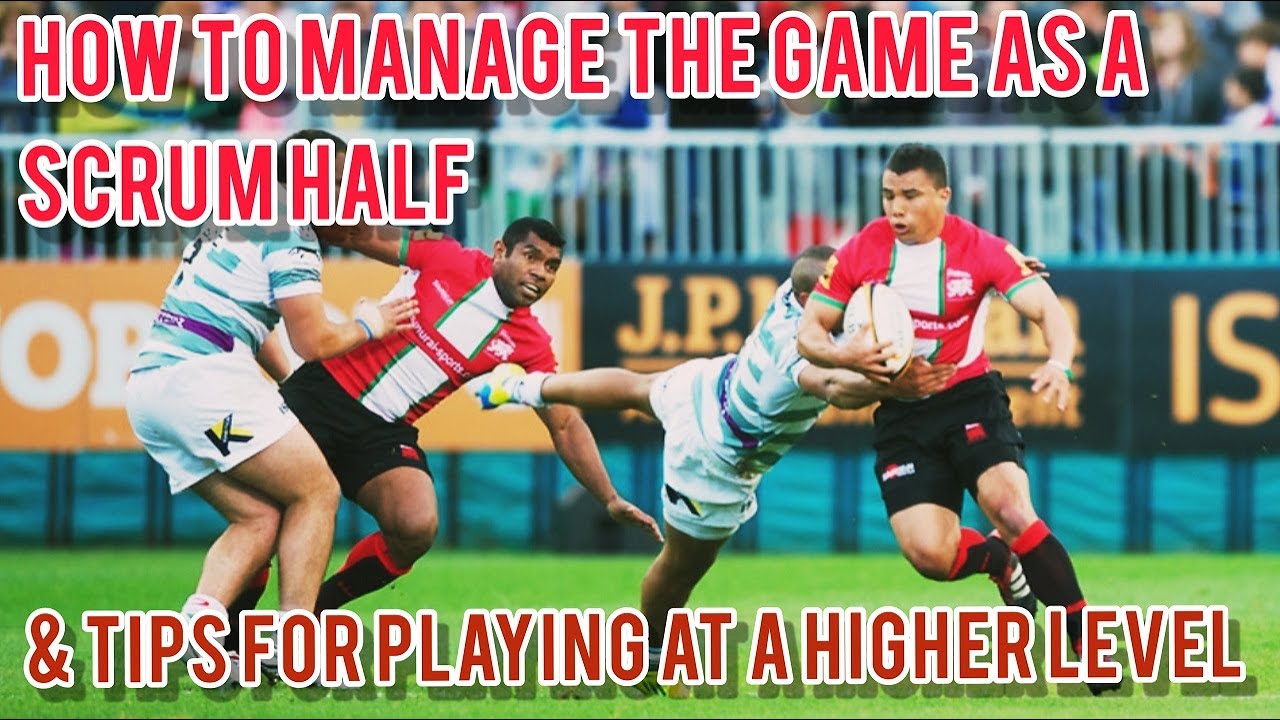 How To Manage The Game As A Scrum Half Tips Methods To Play At A how-to-manage-the-game-as-a-scrum-half-tips-methods-to-play-at-a