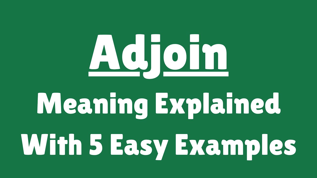 Adjoin Meaning in English With 5 Example Sentences, Adjoin Meaning in ...