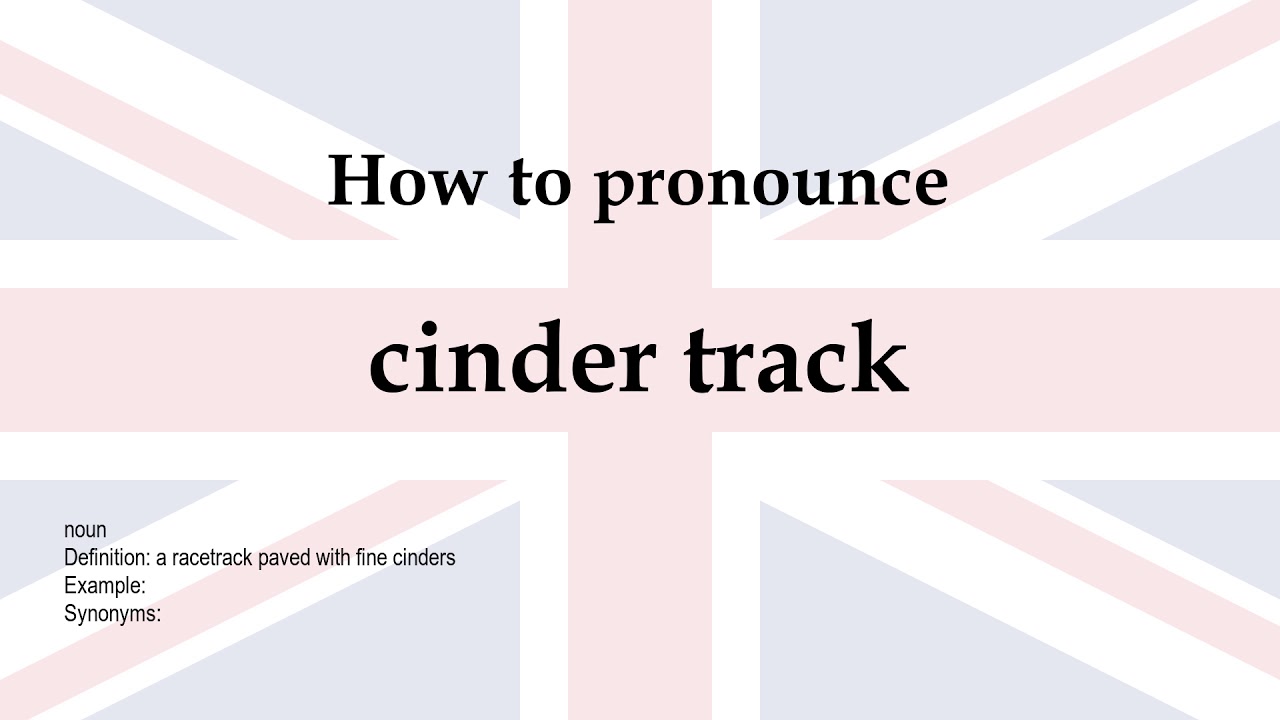 How to pronounce 'cinder track' + meaning - YouTube