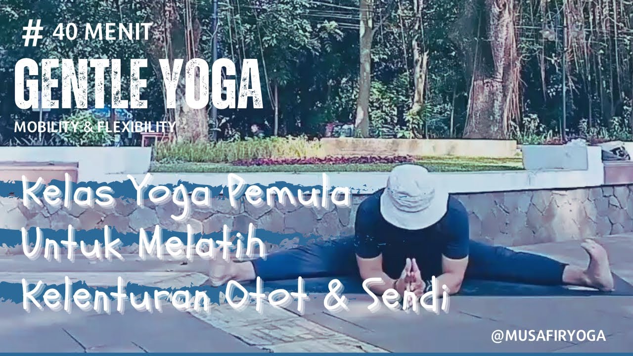 40 Menit Kelas Yoga Pemula Untuk Melatih Kelenturan Otot dan Sendi ...