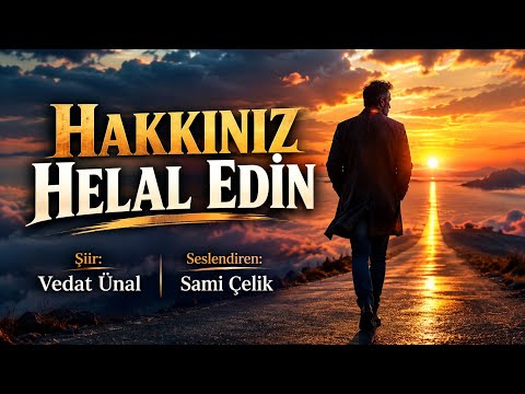 HAKKINIZ HELAL EDİN / Vedat Ünal - Seslendiren: Sami Çelik - Müzik: Truvatv / Enes İlhan 