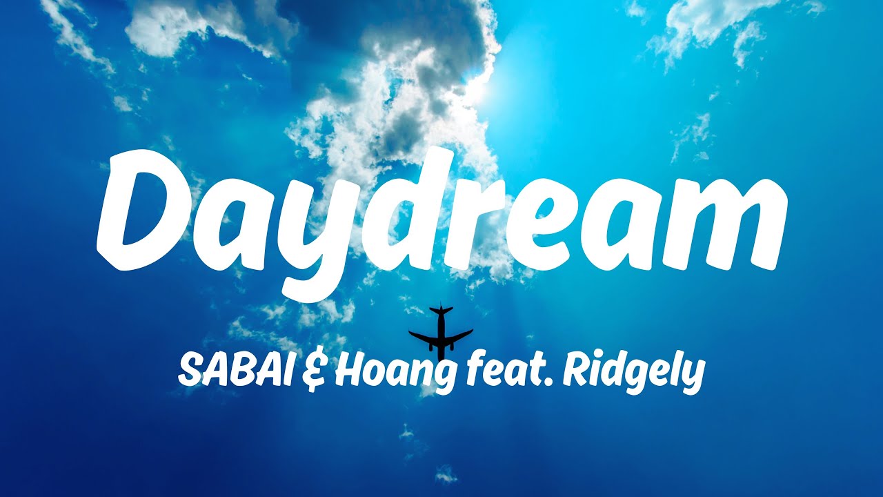 中英歌詞 SABAI & Hoang - Daydream feat. Ridgely Lyrics《A Million Days and ...