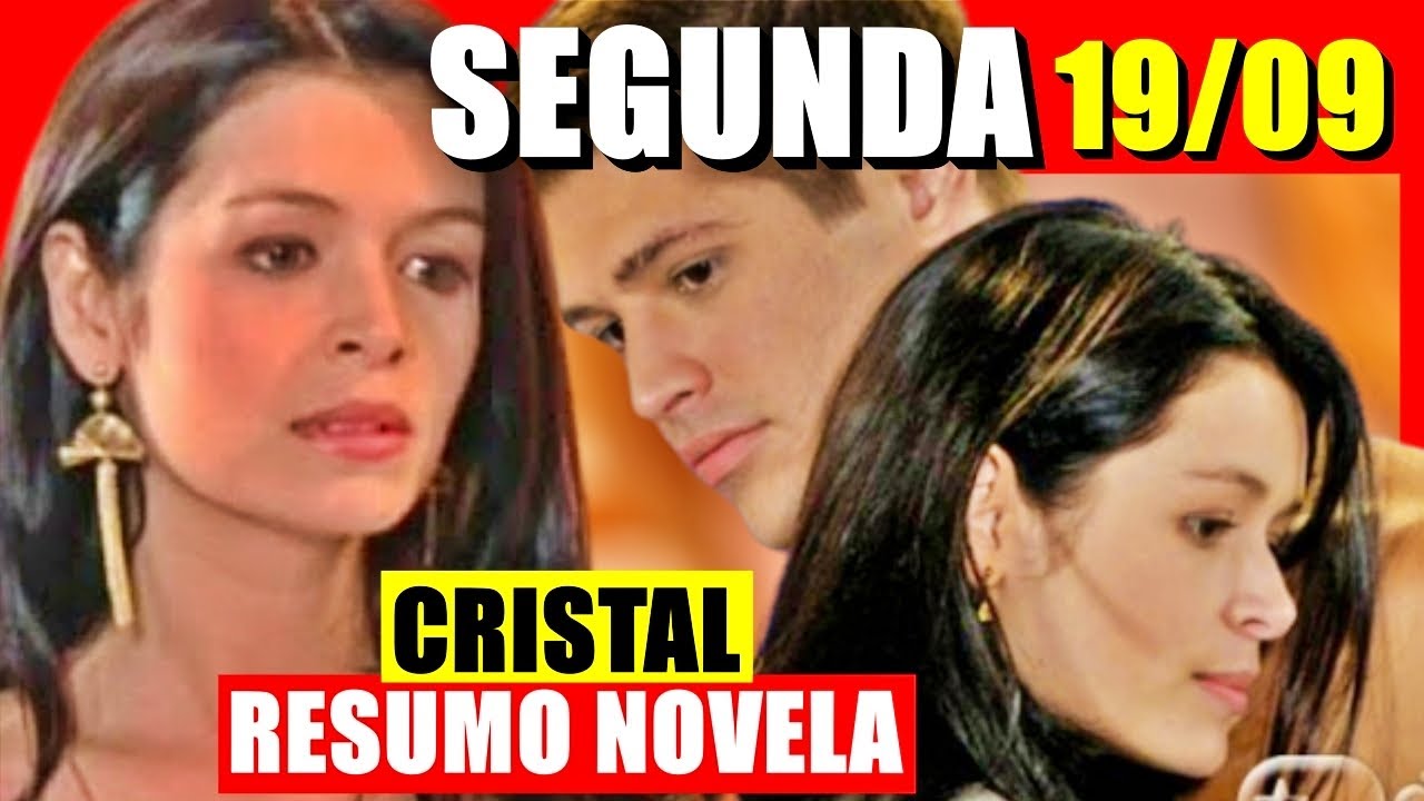 CRISTAL Capítulo De Hoje 19/09 SEGUNDA - Resumo da novela CRISTAL COMPLETO - YouTube